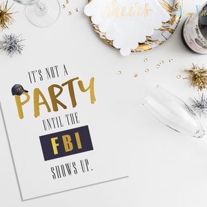 It's Not A Party Until the FBI Shows up Party Printable | FBI Party ...
