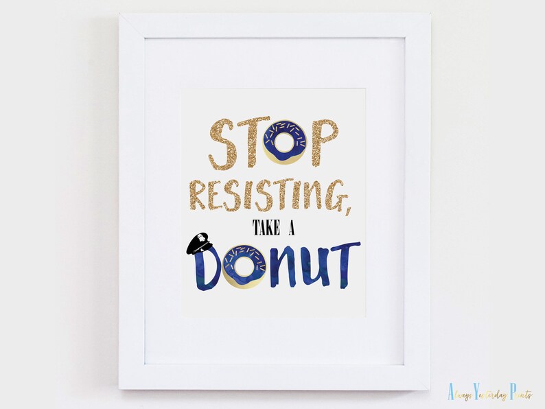 Stop Resisting Take A Donut Police Print Police Officer - Etsy