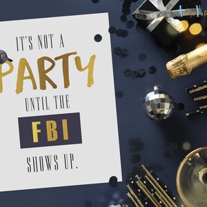 It's Not A Party Until the FBI Shows up Party Printable | FBI Party ...