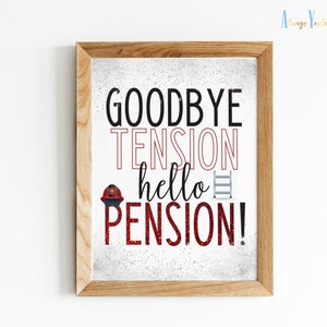Goodbye Tension Hello Pension Firefighter Party Sign | Fireman ...