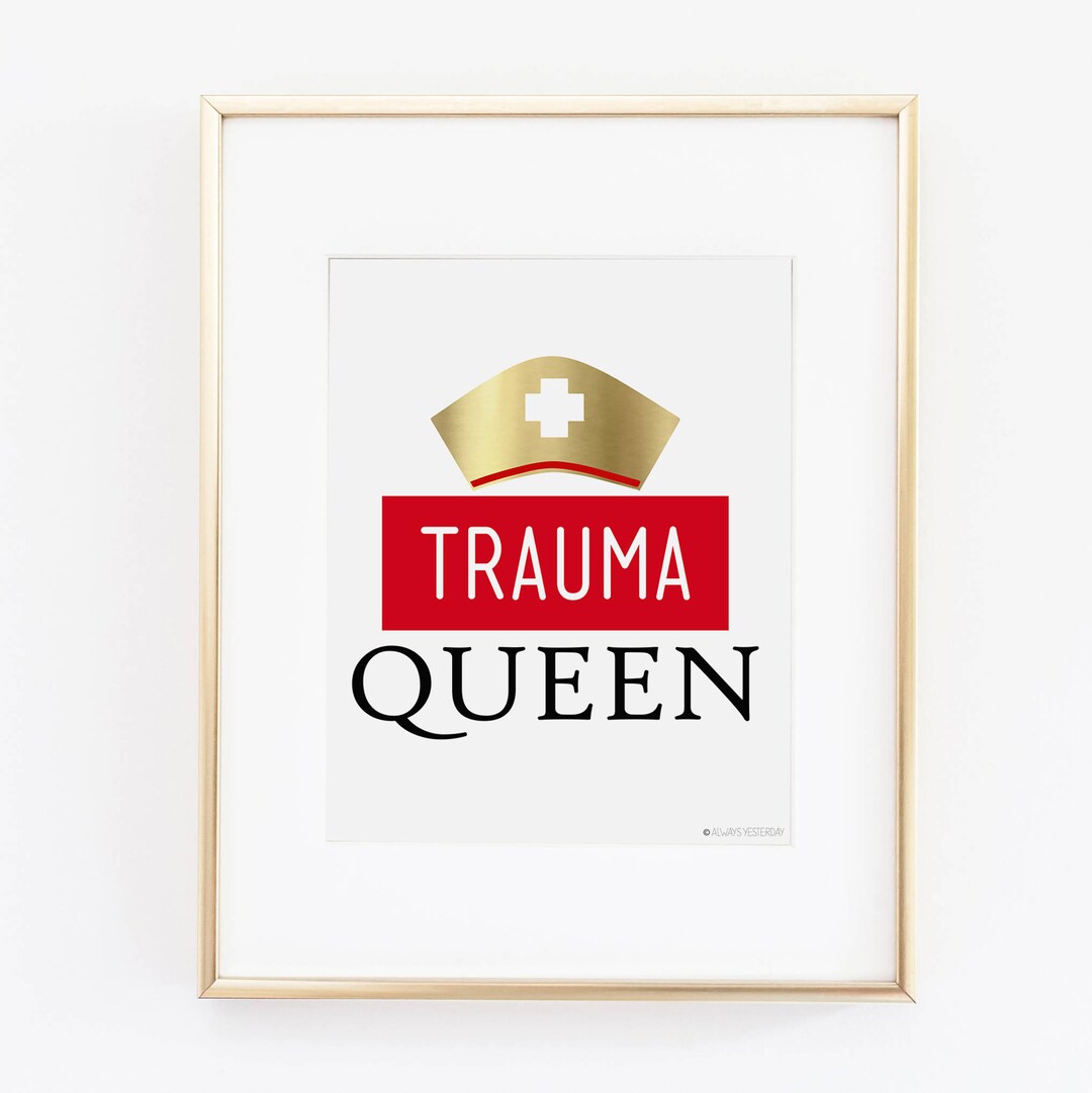 Trauma Queen Nurse Print | ER Decor, Nursing Graduation Gift (digital ...