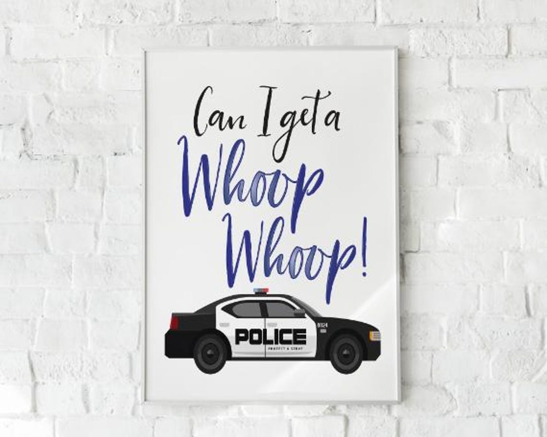 Can I Get A Whoop Whoop Police Large Party Poster Police Officer Quote ...