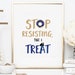 Stop Resisting Take A Treat Printable Wall Art Police - Etsy