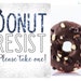 Donut Party Sign Donut Resist Please Take One Police Party - Etsy