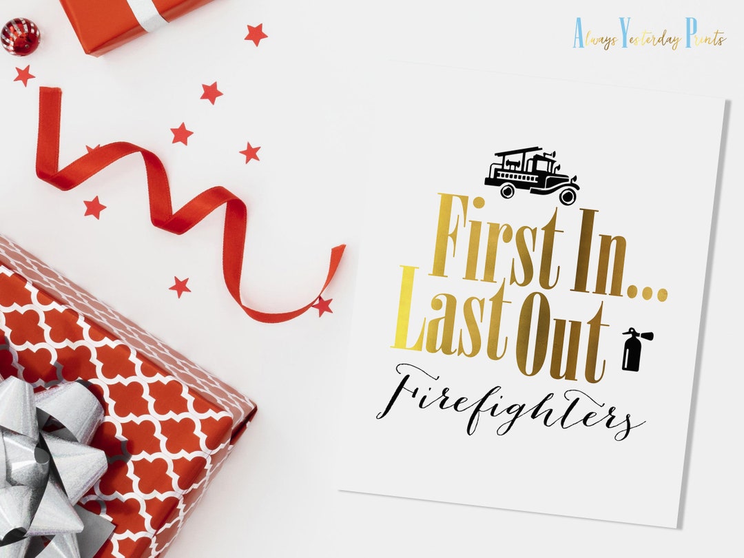 Firefighter Quote First in Last Out Firefighters Print Firefighter ...