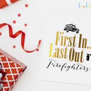 Firefighter Quote First in Last Out Firefighters Print - Etsy