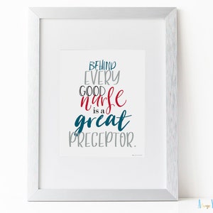 Nurse Quote | Behind Every Good Nurse is A Great Preceptor Printable ...