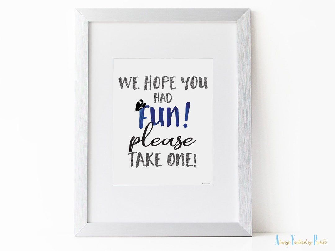 We Hope You Had Fun Please Take One Printable Wall Art | Police Party ...