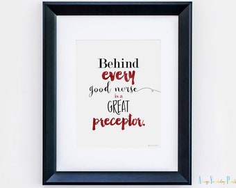 Behind Every Good Nurse is A Great Preceptor Print nurse | Etsy