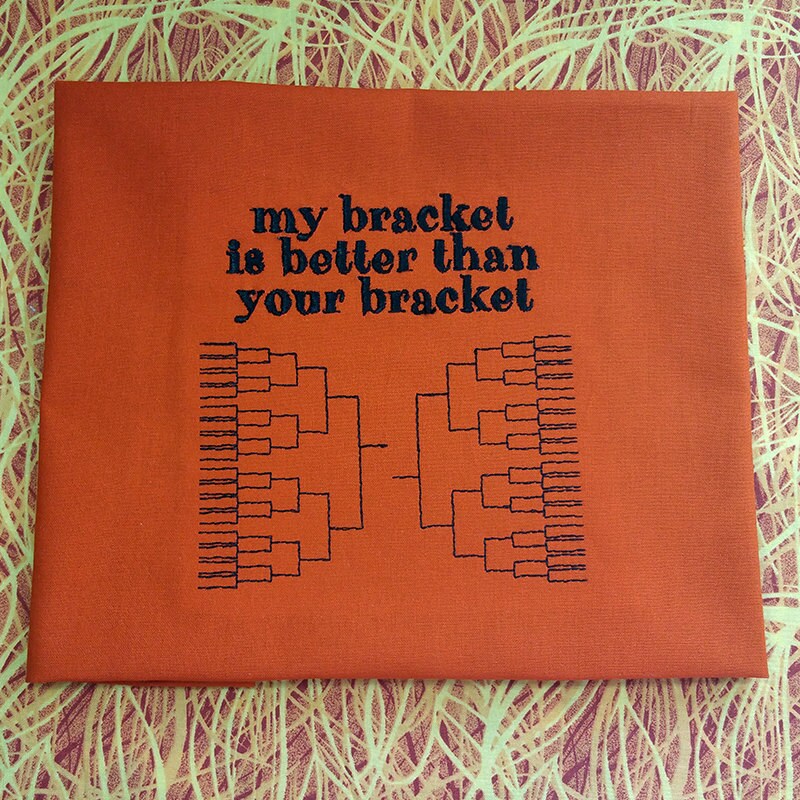 My Bracket is Better Than Your Bracket March Madness Embroidery Design ...