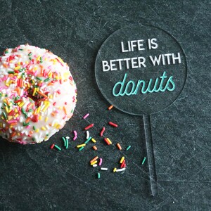 Life is Better With Donuts Acrylic Cake Topper CHOOSE YOUR COLOR ...
