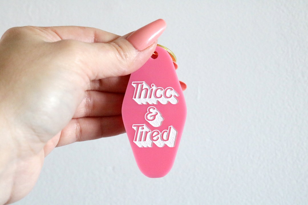 Thicc & Tired Keychain | Thicc and Tired | CHOOSE YOUR COLOR | Gift ...
