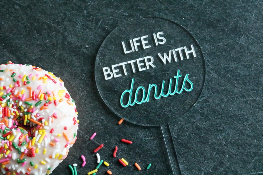 Life is Better With Donuts Acrylic Cake Topper CHOOSE YOUR COLOR ...