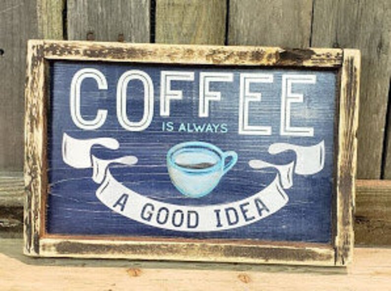 Coffee is always a good idea. 9x13.5 INCHES. ONE of. As is. | Etsy