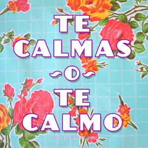 Te Calmas O Te Calmo / Mexican Spanish Quote 3 X 3 Vinyl Square Sticker ...