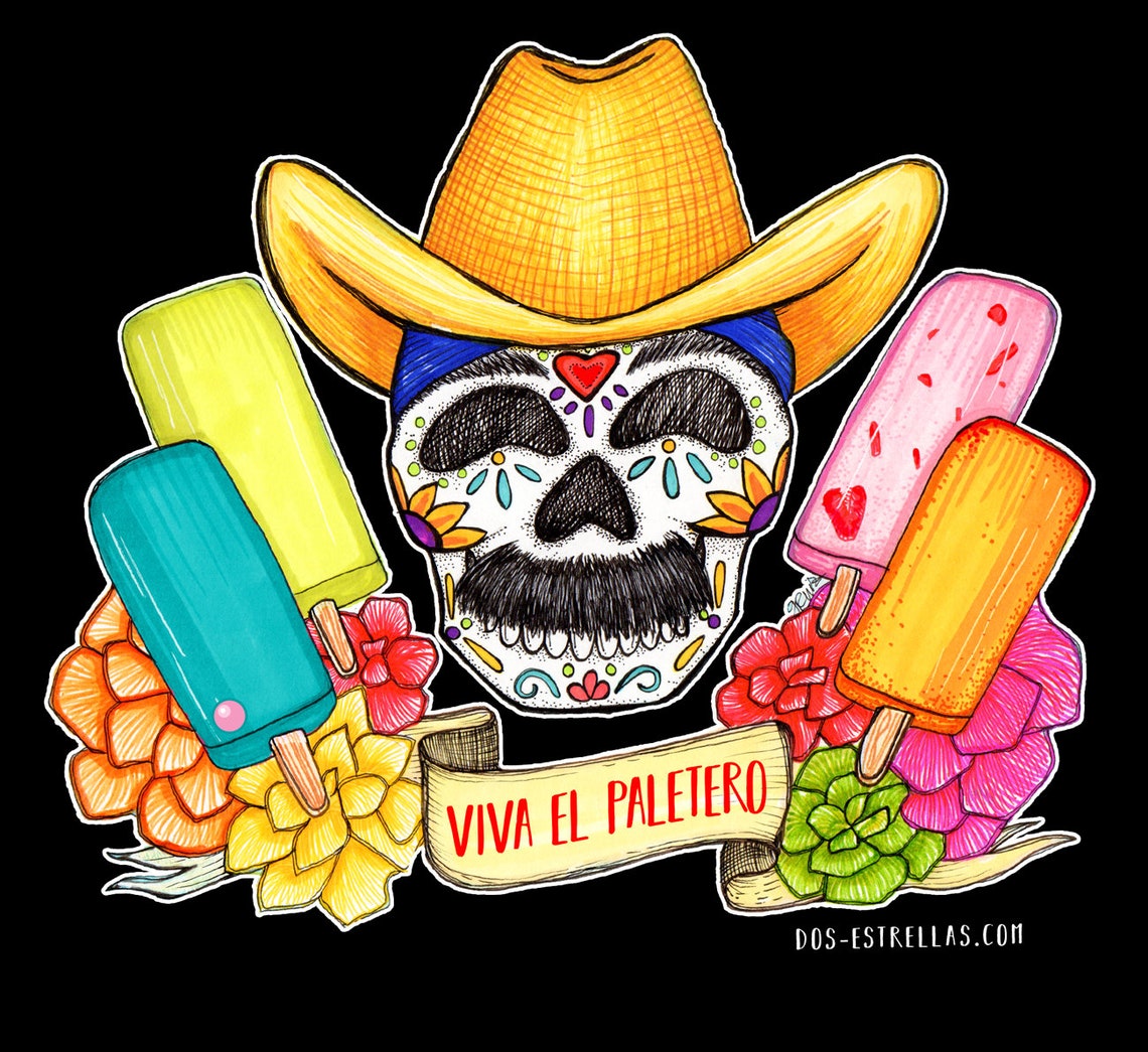 VIVA El PALETERO / Long Live the Paleta Vendor / Latinx Sugar Skull Art ...