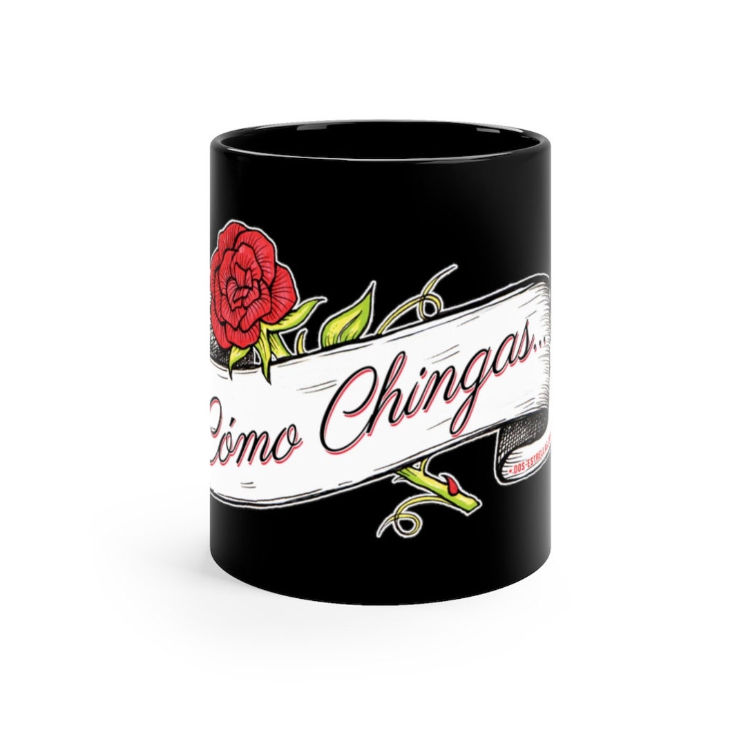 Como CHINGAS - Mexican Tattoo Art 11oz Black Mug - Etsy