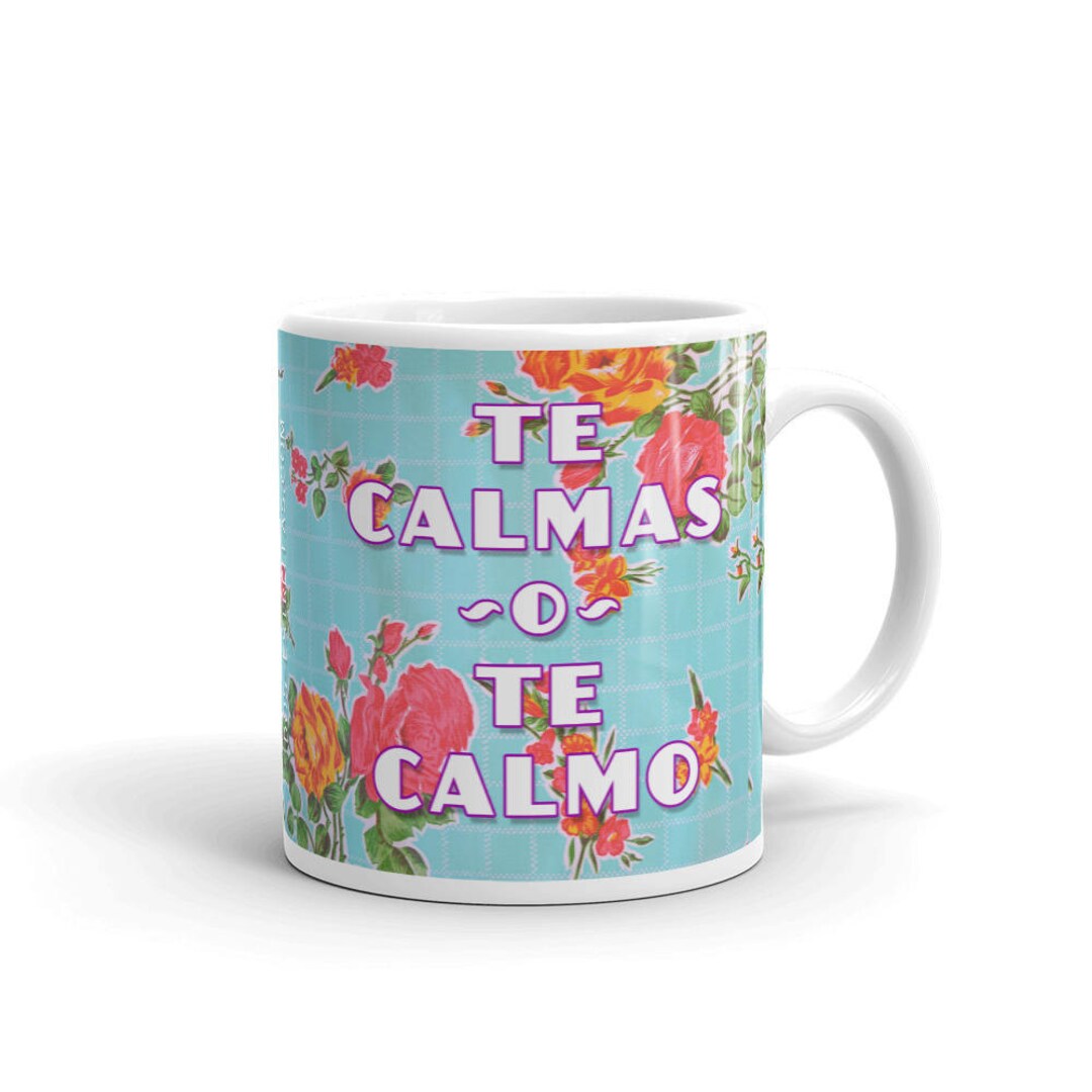 Te Calmas O Te Calmo / Spanish Mom Lol Oilcloth Art Quote Mug - Etsy