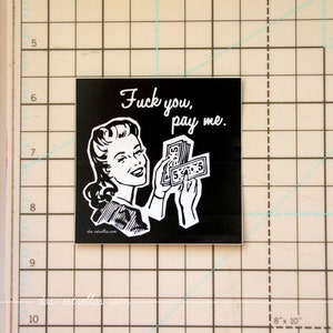 FU PAY ME / Goodfellas Quote / Feminist / Cash Hustler 3 X 3 Vinyl ...