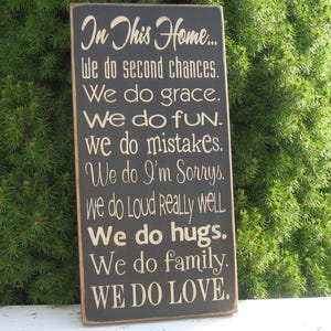 In This Home We Do Second Chances We Do Grace We Do Fun We Do Mistakes I'm Sorrys, Loud Really ...