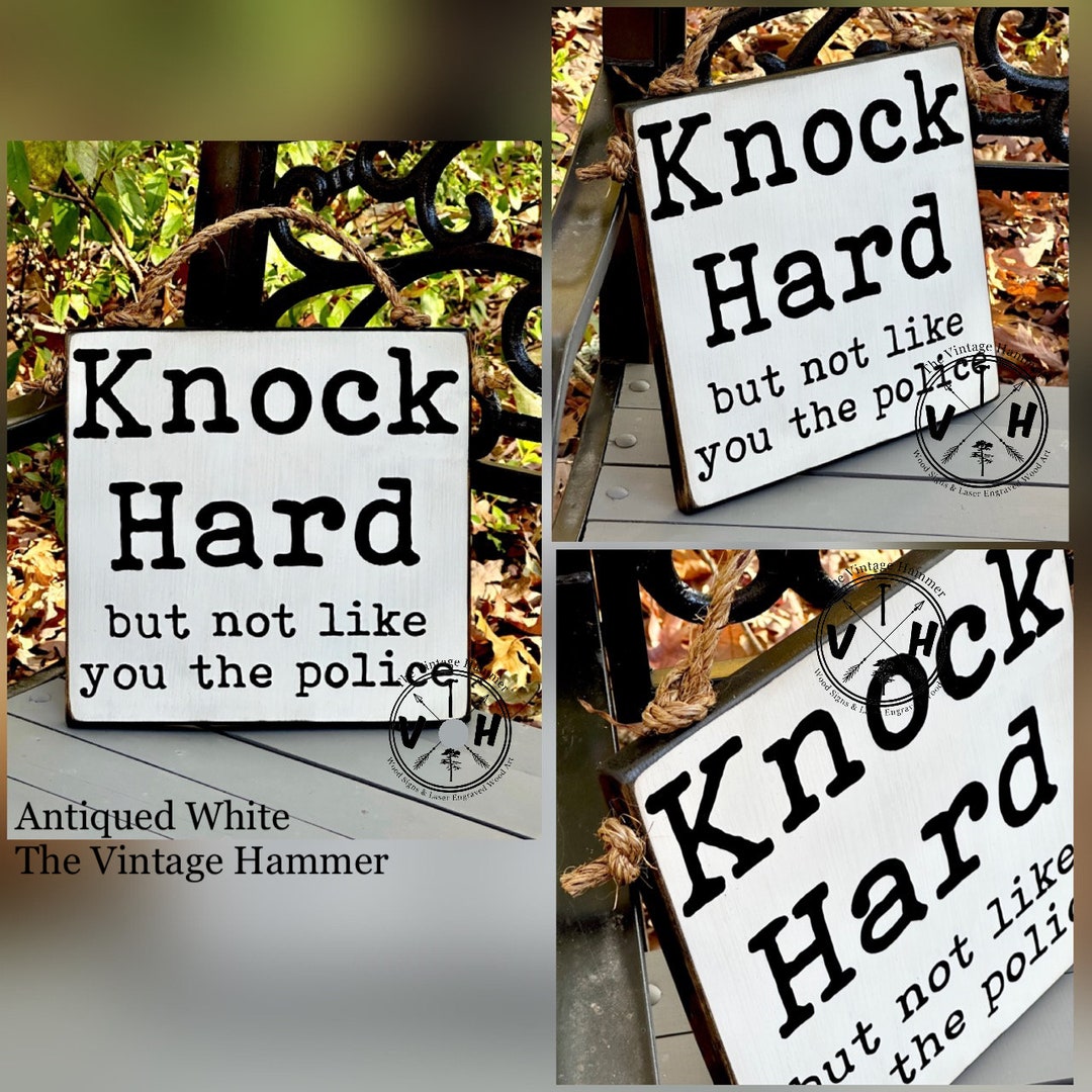 Knock Hard but Not Like Police Funny Painted Wood Signs - Etsy