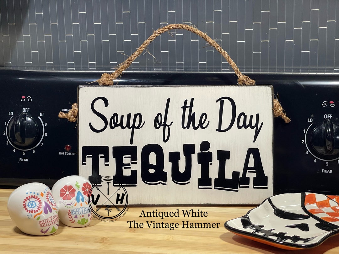 Tequila Soup of the Day Wood Sign: Funny Kitchen Bar Decor - Etsy
