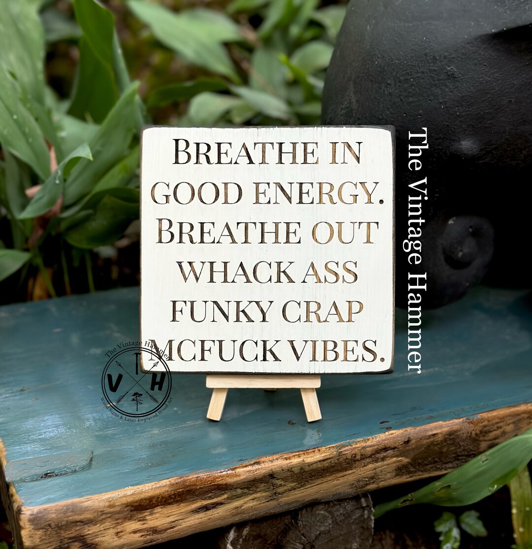Breathe in Good Energy Mini Wood Signs Funny Breathe Out Engraved Gifts ...
