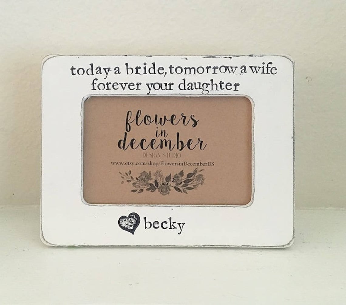 Today a Bride, Tomorrow a Wife, Forever Your Daughter Frame Mother of ...