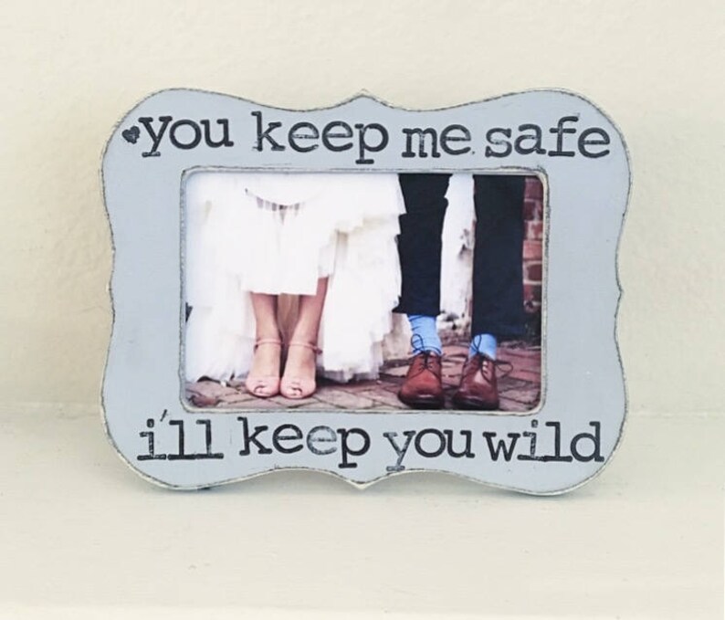 You Keep Me Safe Ill Keep You Wild 4x6 Picture Frame Gift - Etsy