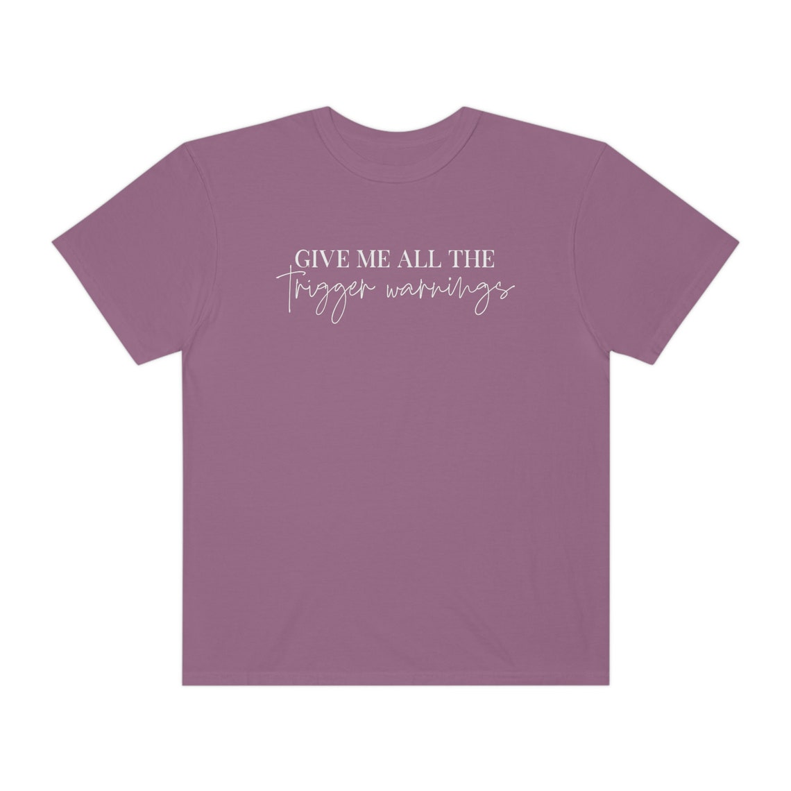 Comfort Colors Give Me All the Trigger Warnings Bookish Shirt Bookish ...