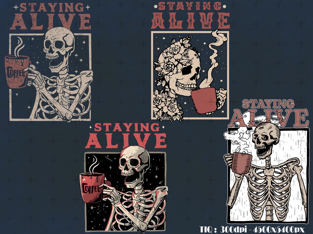 Staying Alive Skeleton Coffee Lover Digital File, Cricut Trending ...