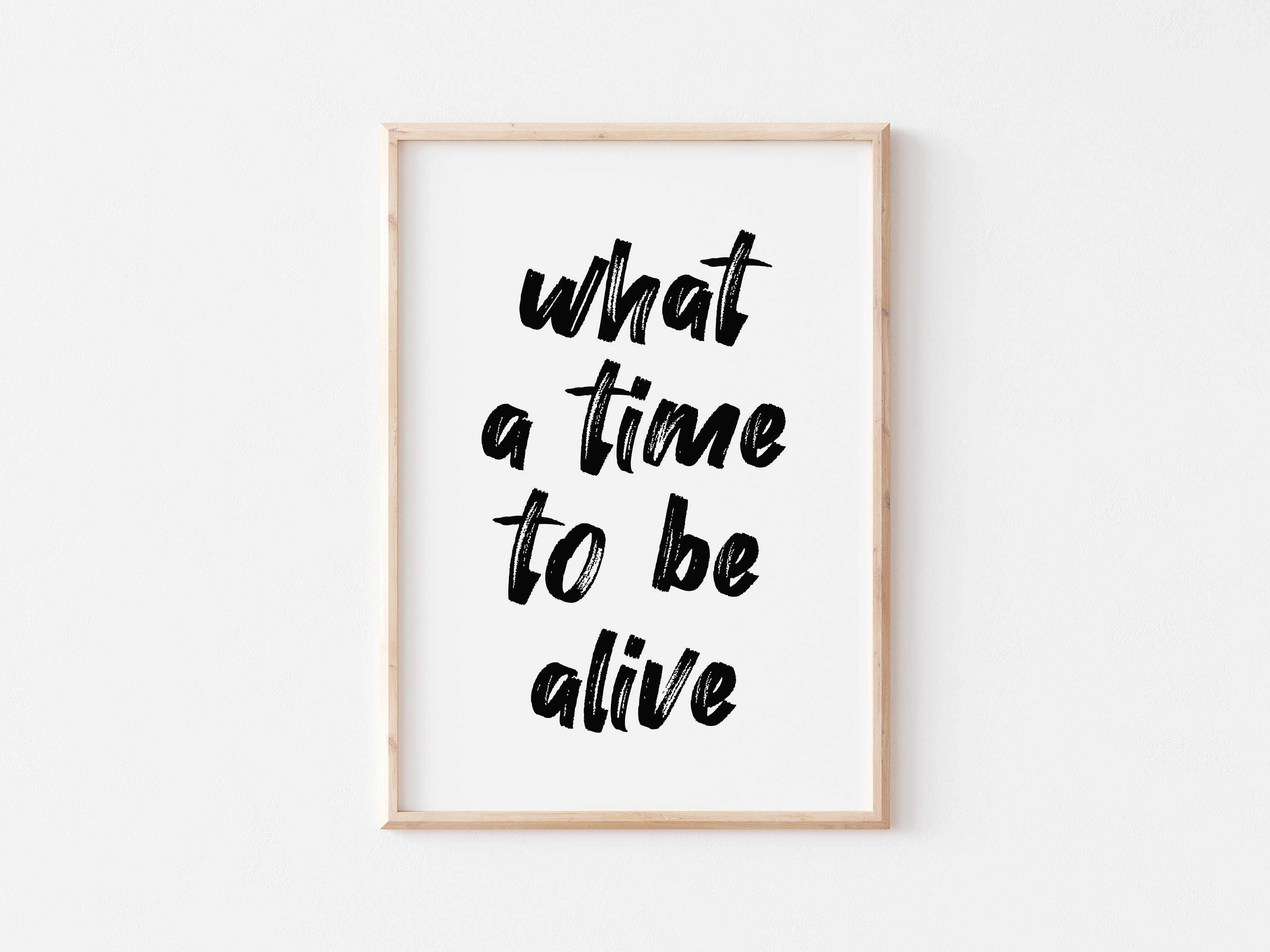 What A Time to Be Alive, Digital Printable, Minimalist Decor, Modern ...