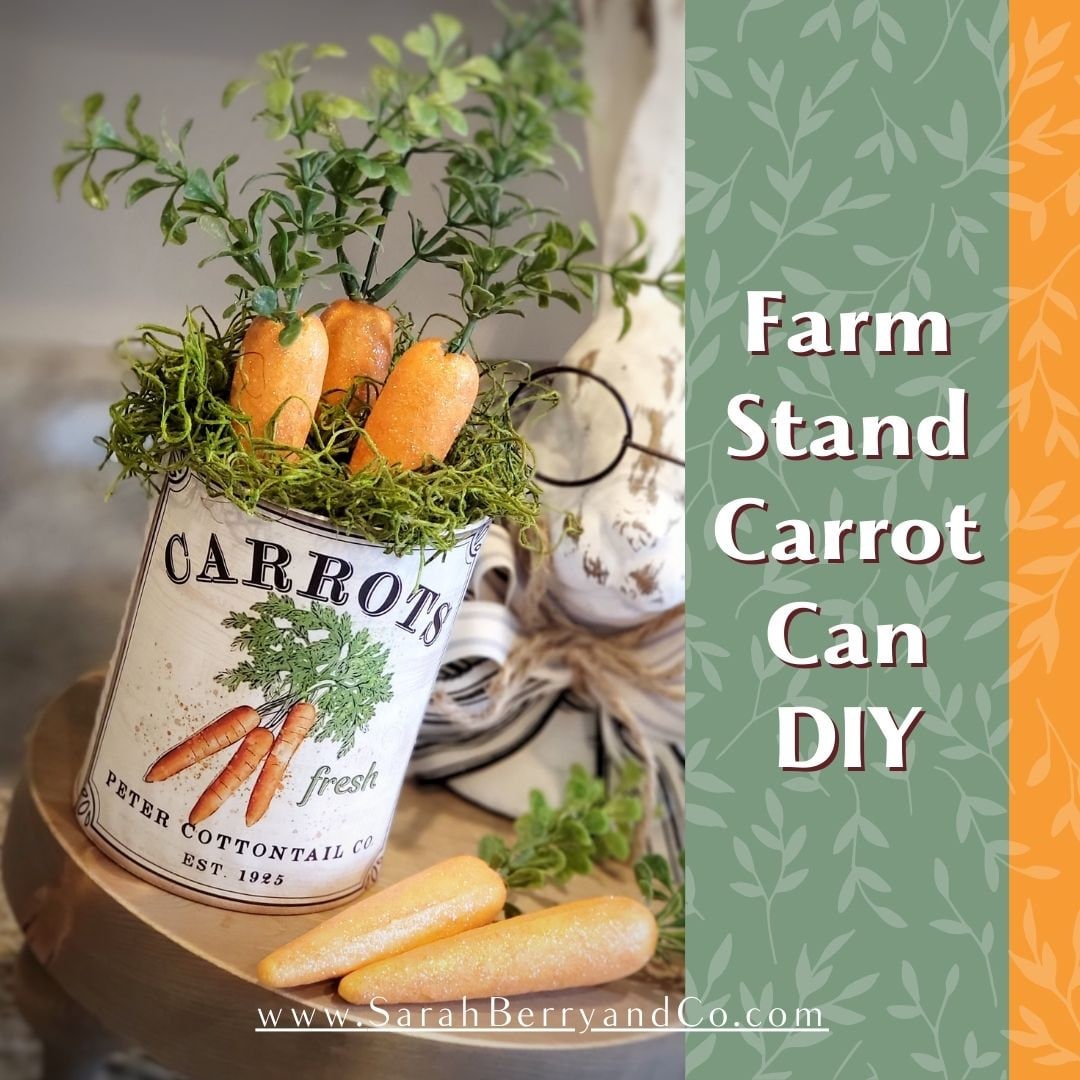 Farm Stand Carrot Can DIY Tutorial - Spring Craft - Farmhouse Décor ...
