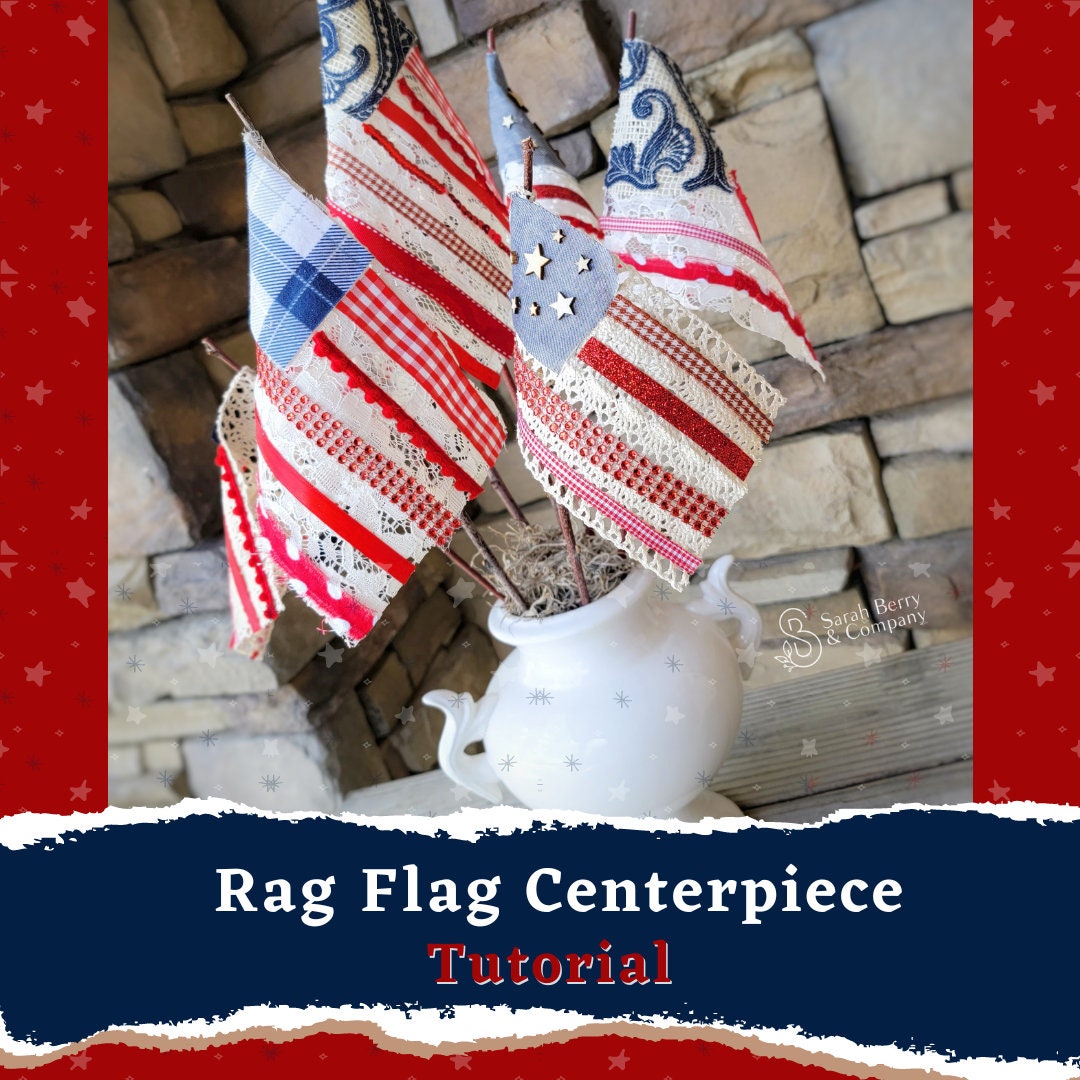 Rag Flags DIY Tutorial: Patriotic 4th of July Decor (digital Download ...