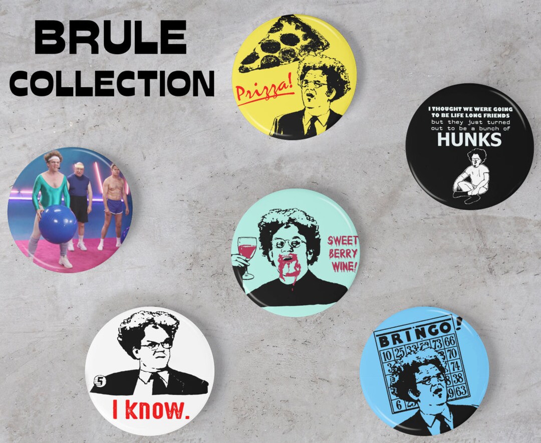 BRULE Button COLLECTION Pin Fan Pins Art Gift FUNNY Dr Brule I Know ...