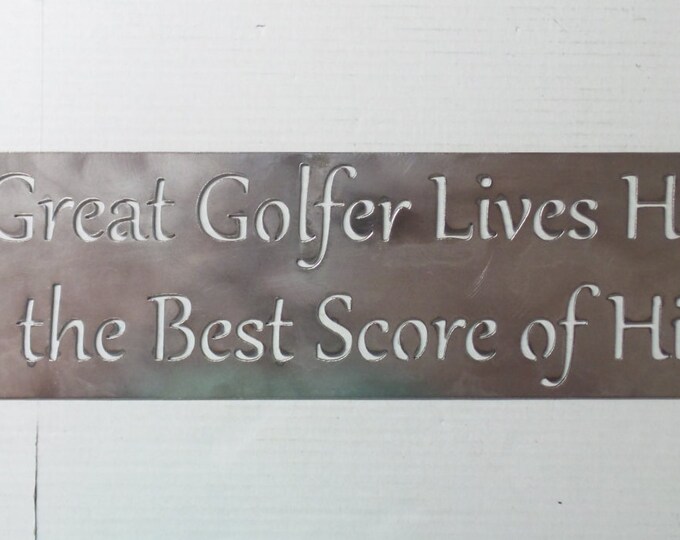 A Great Golfer Lives Here With the Best Score of His Life - Metal Sign ...