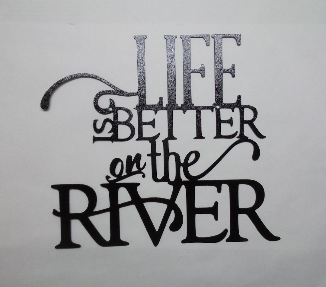River Life Metal Sign – Powder Coated Steel Art, Indoor Outdoor - Etsy