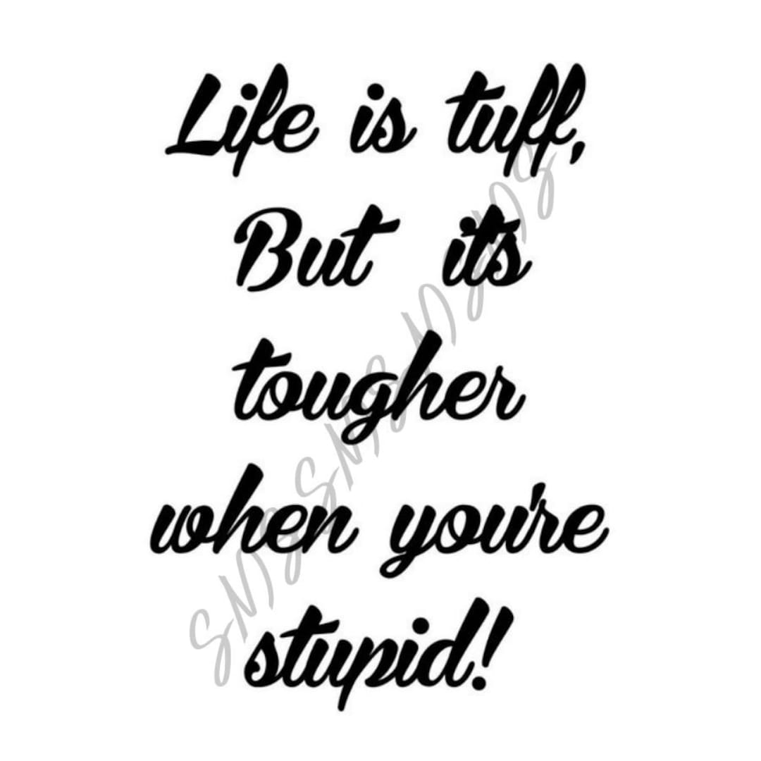 Printable/life is Tough/humor Signs and Quotes/digital Download File ...