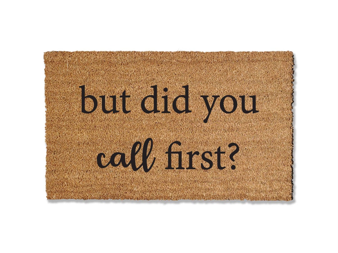 But Did You Call First Doormat, Funny doormat, Welcome Mat, Coir ...