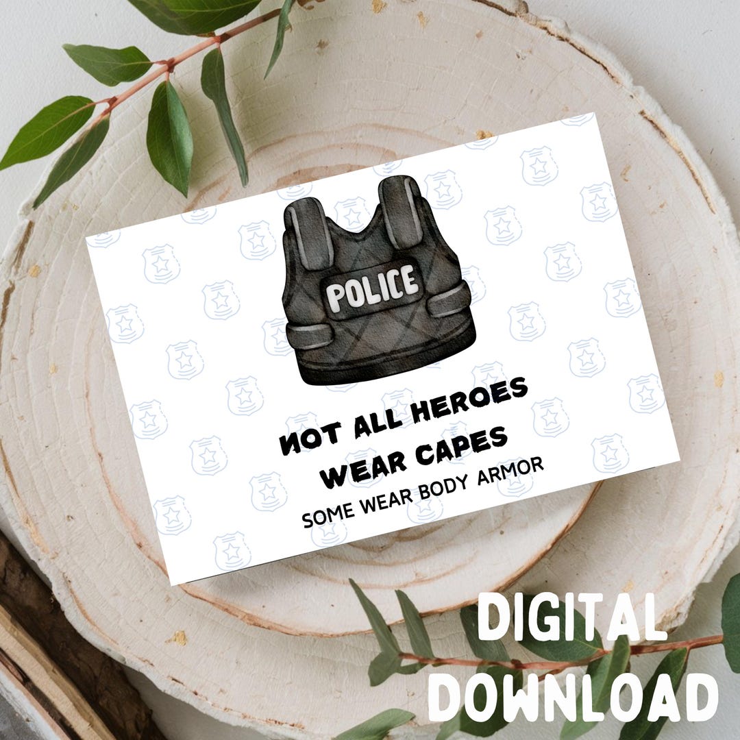 Not All Heroes Wear Capes. Some Wear Body Armor- Cute / Cop / Police ...