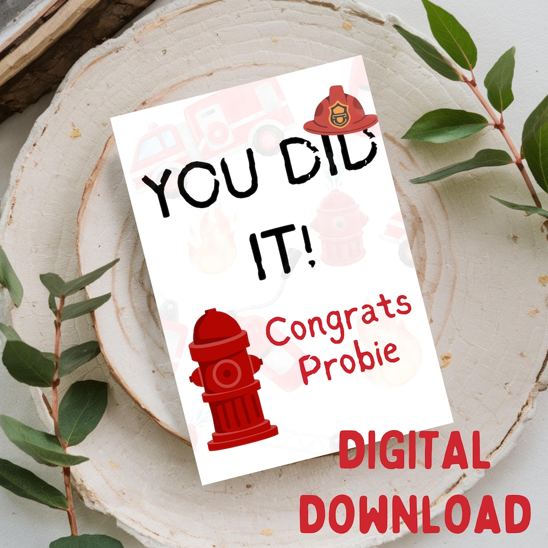 You Did It! Congrats Probie! - Cute/firefighter/congratulations ...