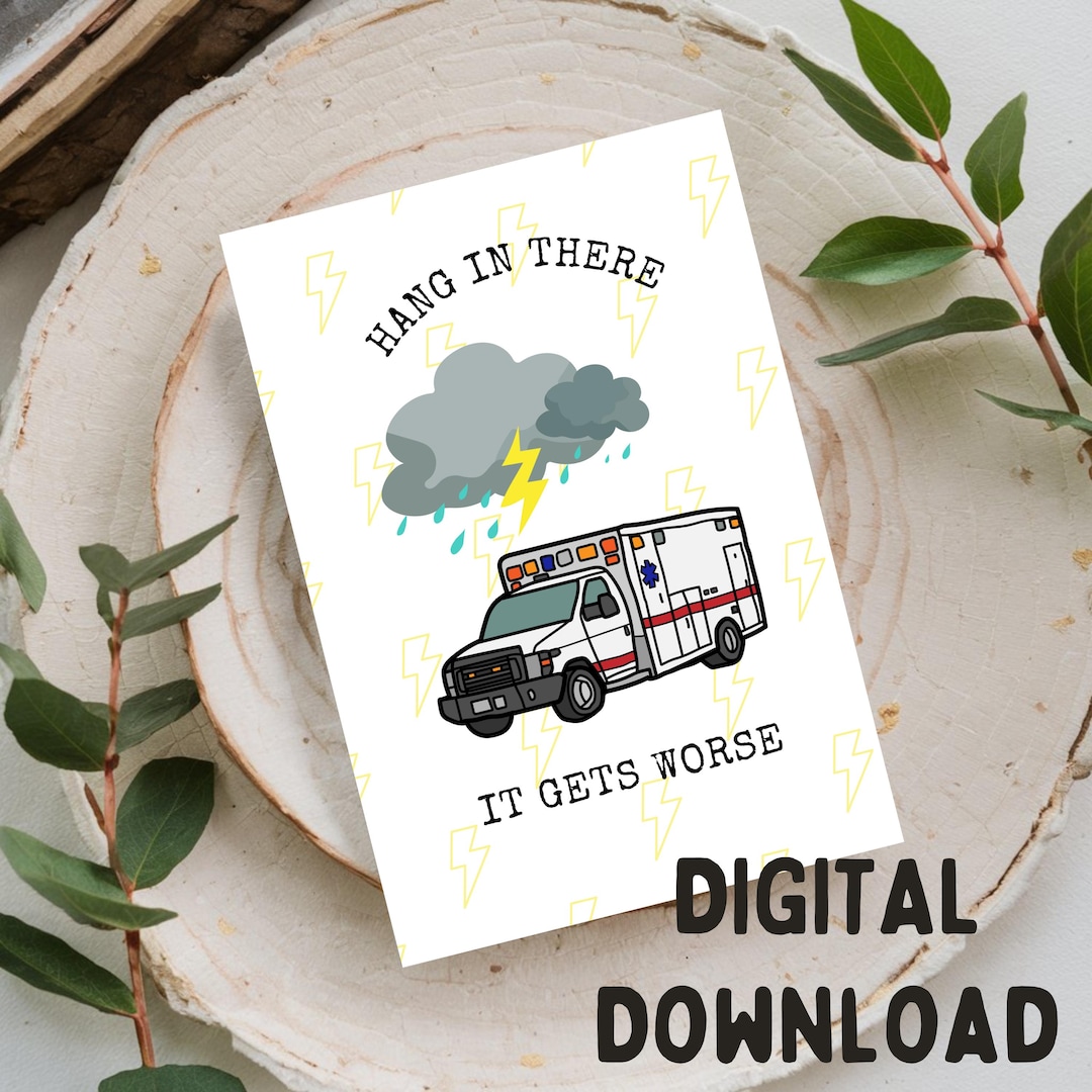 Funny First Responder Greeting Card: Hang in There (digital Download ...