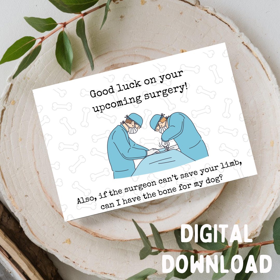 Good Luck on Your Upcoming Surgery. Also, If the Surgeon Can't Save ...