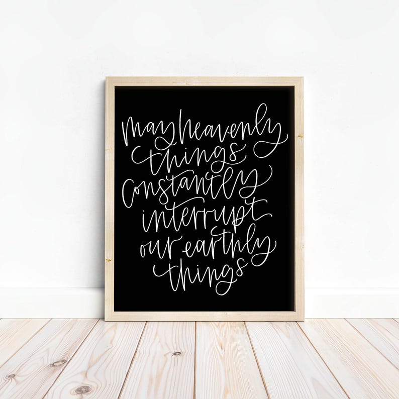 May Heavenly Things Constantly Interrupt Our Earthly Things || Art ...