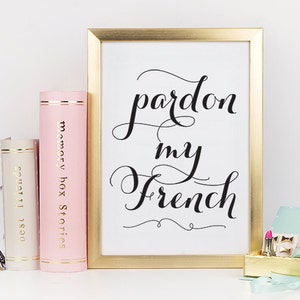 PDF Printable • "pardon My French" • Instant Digital Download - Etsy