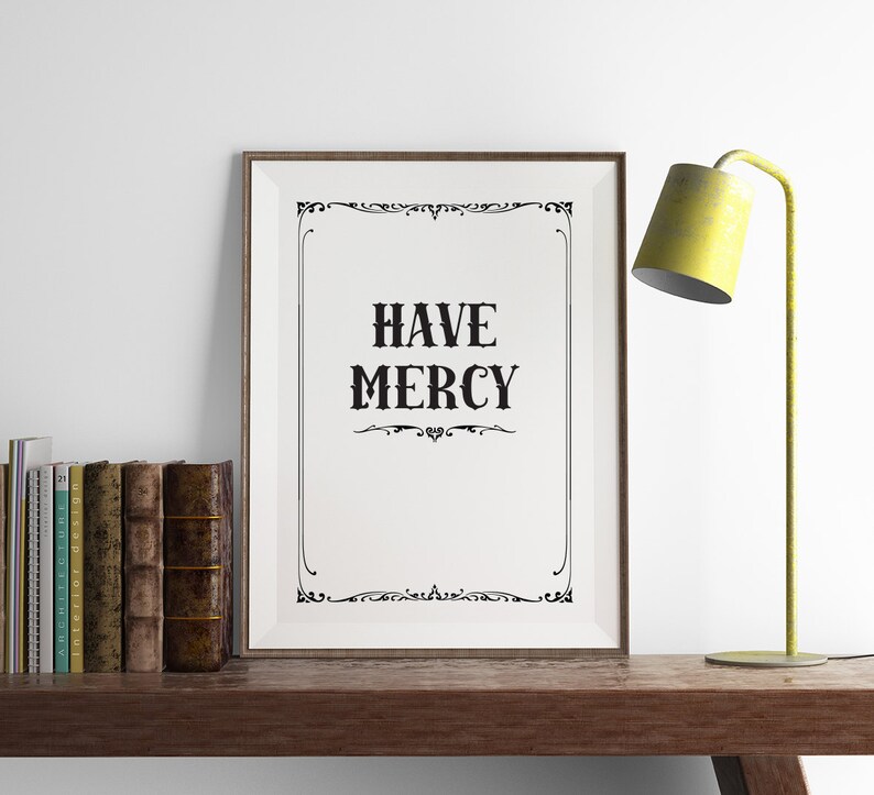 PDF Printable • "have Mercy" • Instant Digital Download - Etsy