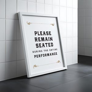 PDF Printable Wall Art • "please Remain Seated During the Entire ...