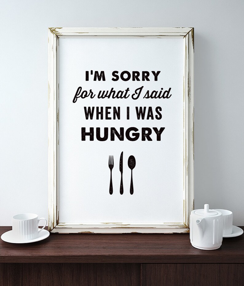 PDF Printable • "i'm Sorry for What I Said When I Was Hungry" • Instant ...