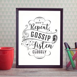 PDF Printable • "i Don't Repeat Gossip, so Listen Closely" • Instant ...