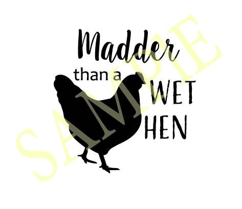 Madder Than a Wet Hen Svg, Hen Svg, Chicken Svg, Southern Svg Wet Hen ...